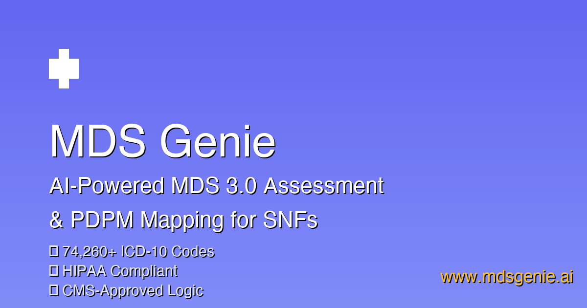 MDS Genie - AI-Powered MDS Optimization & PDPM Assessment Software